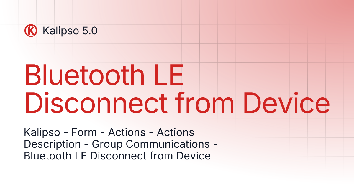 Bluetooth LE Disconnect from Device | Kalipso 5.0