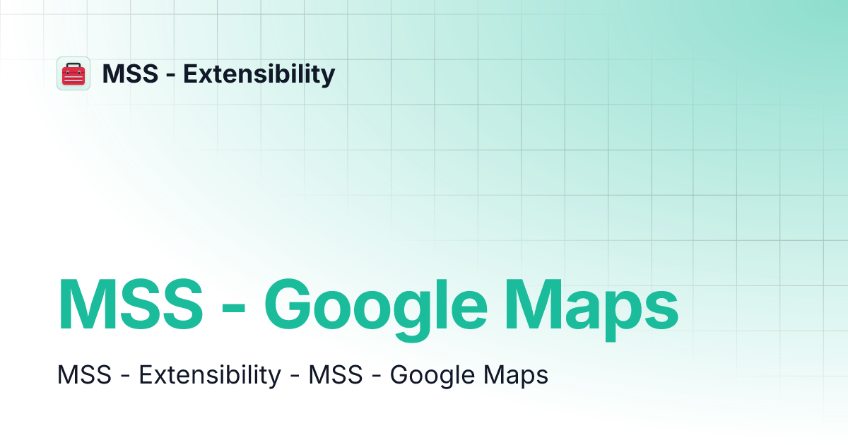 MSS - Google Maps | MSS - Extensibility