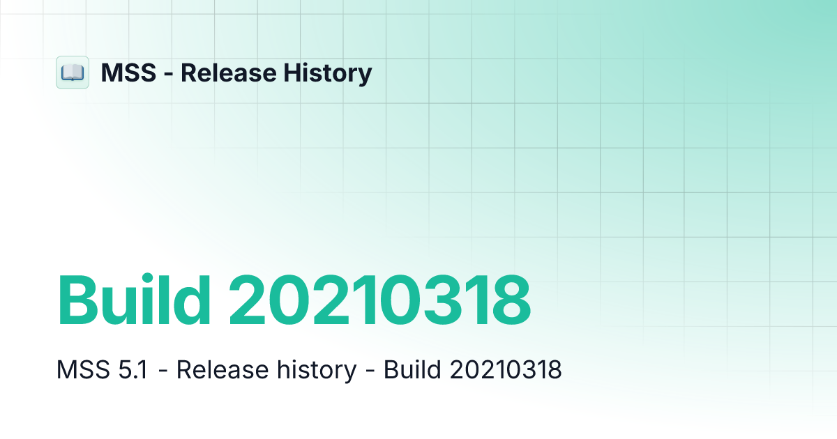 Build 20210318 | MSS - Release History