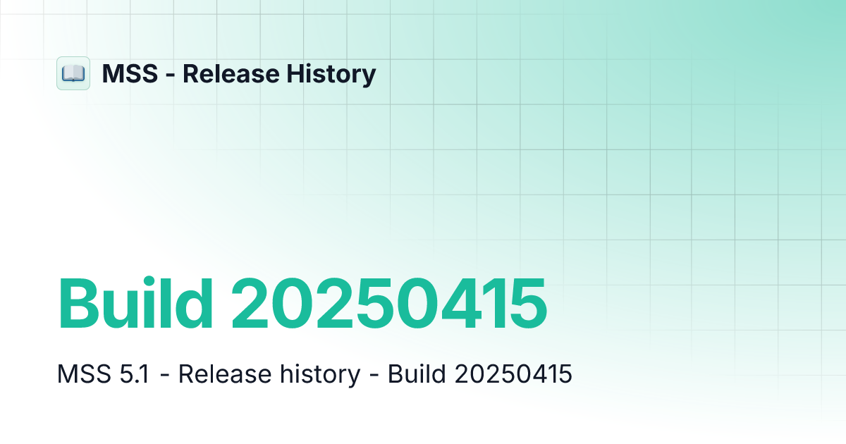 Build 20250415 | MSS - Release History