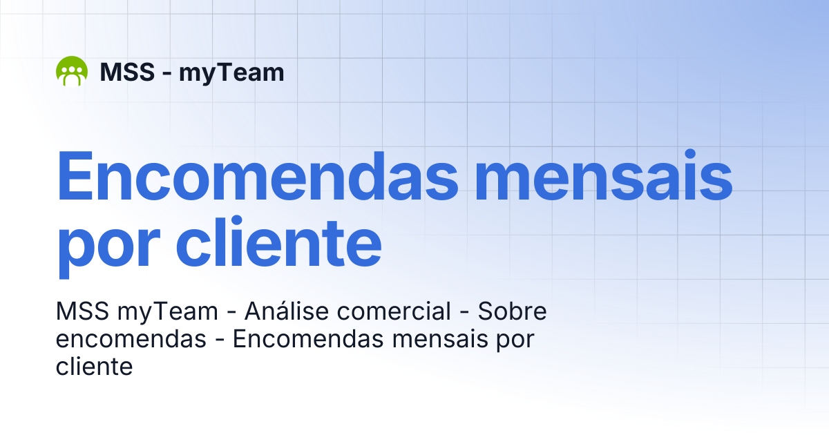 Encomendas mensais por cliente | MSS - myTeam